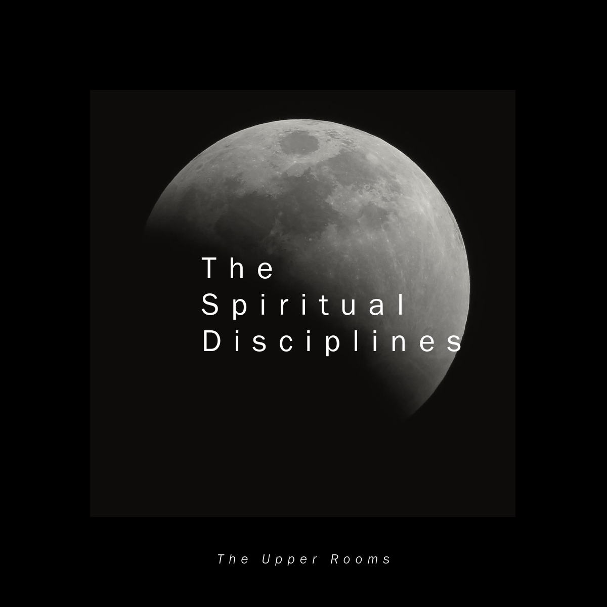 The Spiritual Disciplines | Bible Intake – The Upper Rooms Blog